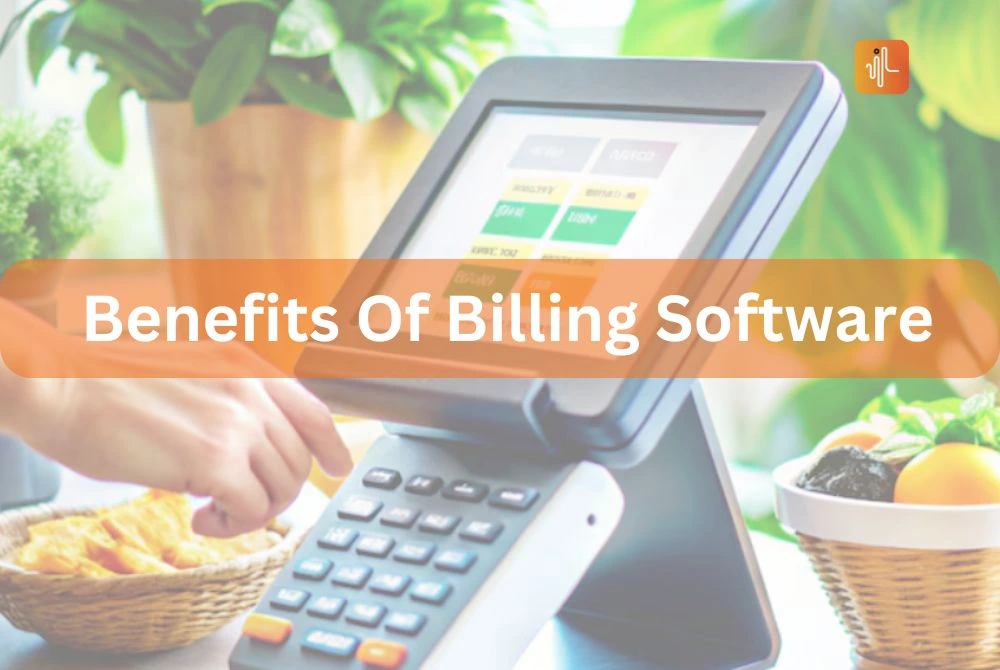 What Are The Benefits Of Billing Software?