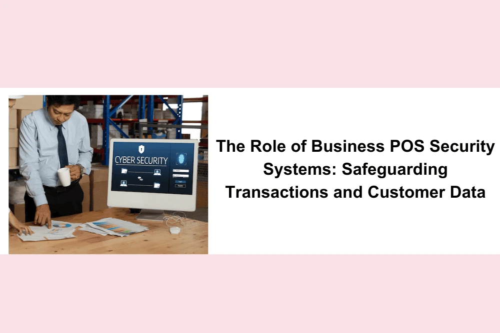 Business POS Security Systems | Protect Transactions & Data